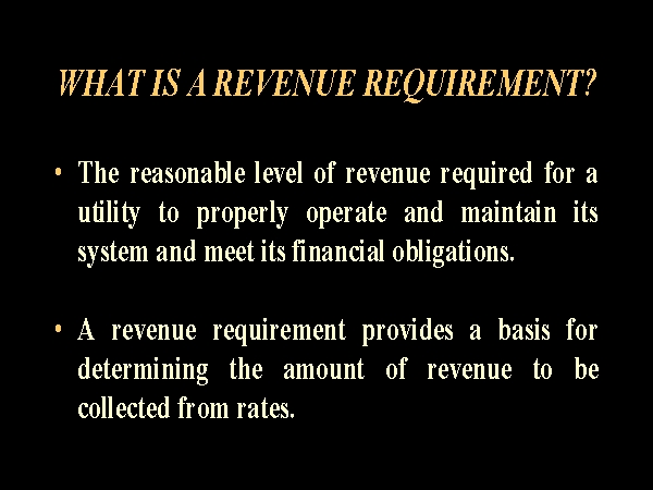 WHAT IS A REVENUE REQUIREMENT?